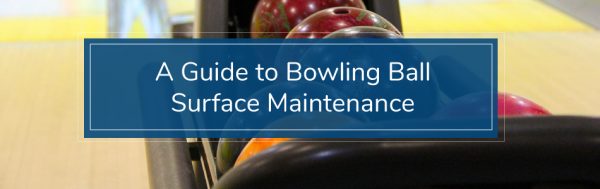 A Guide to Bowling Ball Surface Maintenance | National Abrasives Inc.